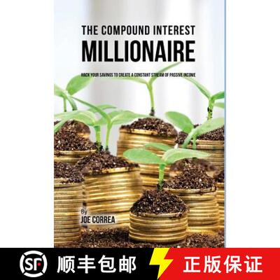 【3-4周达】The Compound Interest Millionaire: Hack Your Savings to Create a Constant Stream of Passiv... [9781635316131]