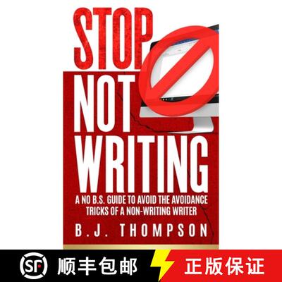 【3-4周达】STOP Not Writing: A No B.S. Guide to Avoid the Avoidance Tricks of a Non-writing Writer [9781775213062]