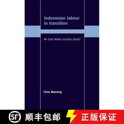 【3-4周达】精装 Indonesian Labour in Transition: An East Asian Success Story? - Indonesian Labour in ... [9780521594127]