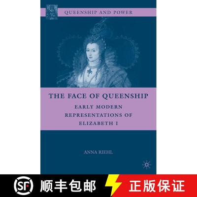 【3-4周达】The Face of Queenship: Early Modern Representations of Elizabeth I [9780230614956]