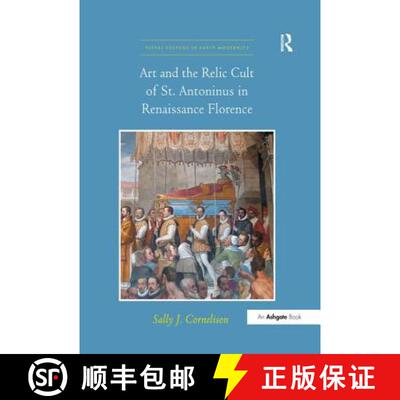【3-4周达】精装 Art and the Relic Cult of St. Antoninus in Renaissance Florence [9780754667148]