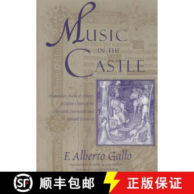 预订 Music in the Castle – Troubadours, Books, and Orators in Italian Courts of the Thirteenth, Four... [9780226279688]