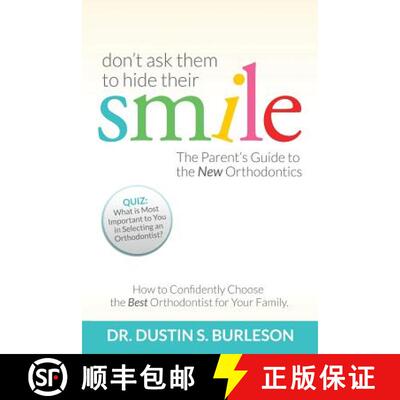 【3-4周达】Don't Ask Them to Hide Their Smile: The Parent's Guide to the New Orthodontics [9780991346868]