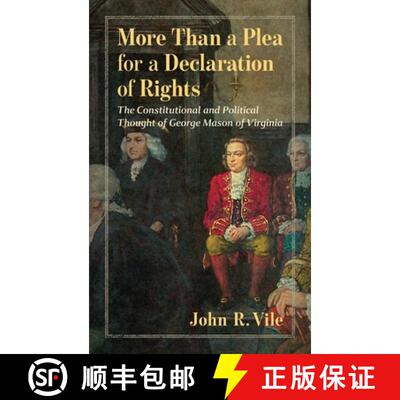 【3-4周达】More Than a Plea for a Declaration of Rights: The Constitutional and Political Thought of ... [9781616196318]