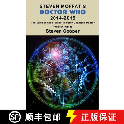 【3-4周达】Steven Moffat's Doctor Who 2014-2015: The Critical Fan's Guide to Peter Capaldi's Doctor (... [9781908375315]