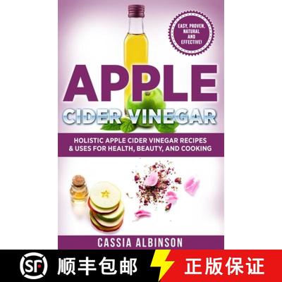【3-4周达】Apple Cider Vinegar: Holistic Apple Cider Recipes & Uses for Health, Beauty, Cooking & Home [9781913517830]