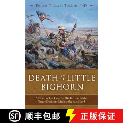 【3-4周达】Death at the Little Bighorn: A New Look at Custer, His Tactics, and the Tragic Decisions M... [9781510755826]