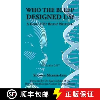 【3-4周达】Who the Bleep Designed Us: - A Deity? ETs? Both? Neither? [9781439216309]