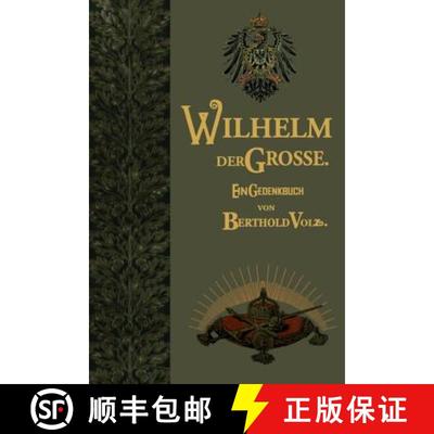 【3-4周达】Wilhelm Der Grosse: Deutscher Kaiser Und Koenig Von Preussen. Sein Leben Und Wirken, Zum G... [9783662227640]