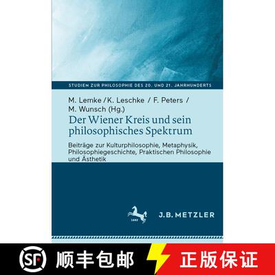 【3-4周达】Der Wiener Kreis und sein philosophisches Spektrum: Beiträge zur Kulturphilosophie, Metap... [9783662676882]