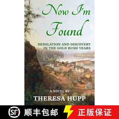 【3-4周达】Now I'm Found: Desolation and Discovery in the Gold Rush Years [9780985324438]