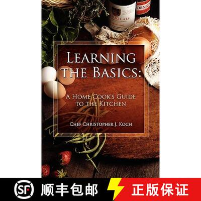 【3-4周达】Learning the Basics: A Home Cook's Guide to the Kitchen: A step-by-step guide to learning ... [9780557364084]