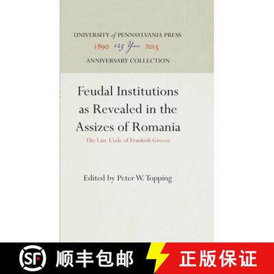 【3-4周达】Feudal Institutions as Revealed in the Assizes of Romania : The Law Code of Frankish Greece [9781512807974]