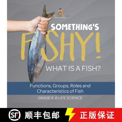 【3-4周达】Something's Fishy! What is a Fish? Functions, Groups, Roles and Characteristics of Fish | ... [9781541991255]