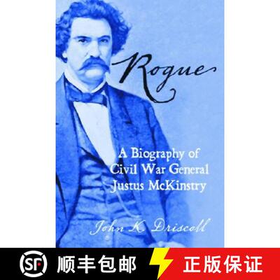 【3-4周达】Rogue : A Biography of Civil War General Justus McKinstry [9780786423859]