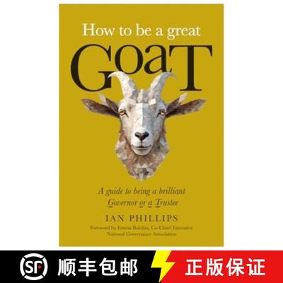 【3-4周达】How to be a great GOAT: A guide to being a brilliant Governor or a Trustee [9781839527913]