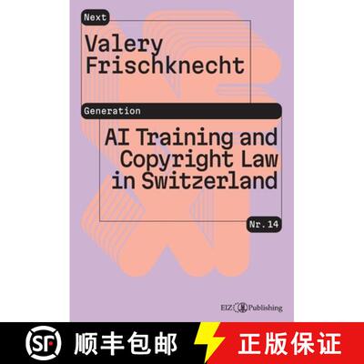 【3-4周达】AI Training and Copyright Law in Switzerland: Is AI training legally justified under copyr... [9783039940417]