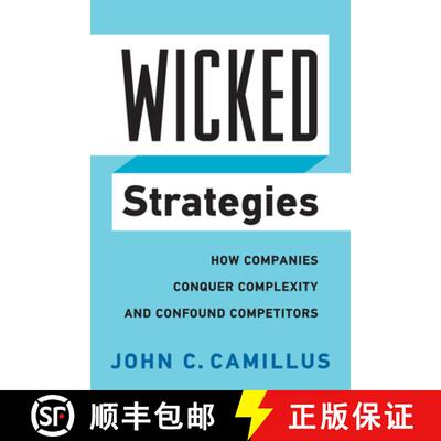 【3-4周达】Wicked Strategies : How Companies Conquer Complexity and Confound Competitors [9781442650558]