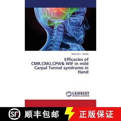 预订 Efficacies of CMR, CMU, CPW& WIF in mild Carpal Tunnel syndrome in Hand [9783659674853]