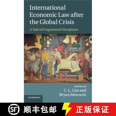 【3-4周达】International Economic Law after the Global Crisis: A Tale of Fragmented Disciplines [9781107428393]