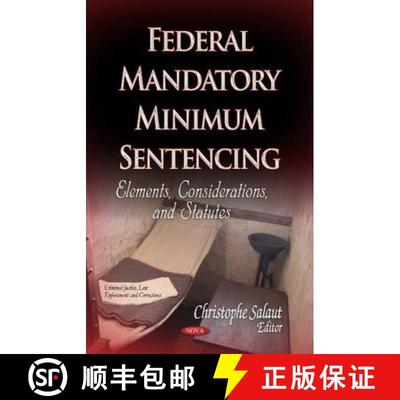 【3-4周达】Federal Mandatory Minimum Sentencing: Elements, Considerations, and Statutes [9781629485577]