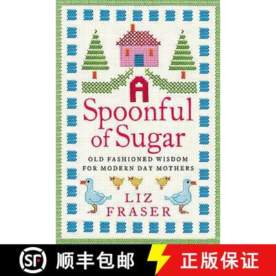 【3-4周达】A Spoonful of Sugar: Old-Fashioned Wisdom for Modern-Day Mothers. Liz Fraser [9780007284771]