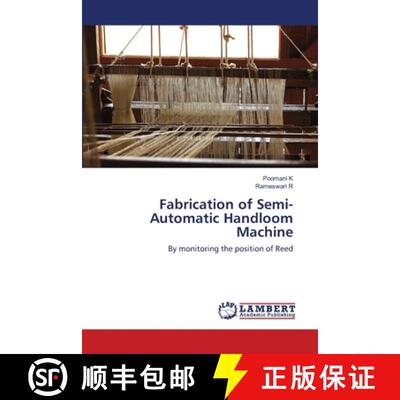 预订 Fabrication of Semi-Automatic Handloom Machine [9786203461688]