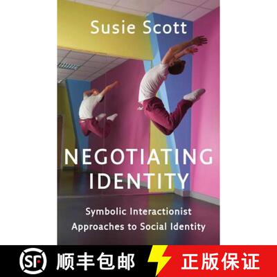 【3-4周达】Negotiating Identity - Symbolic Interactionist Approaches To Social Identity [Wiley社会学] [9780745669724]