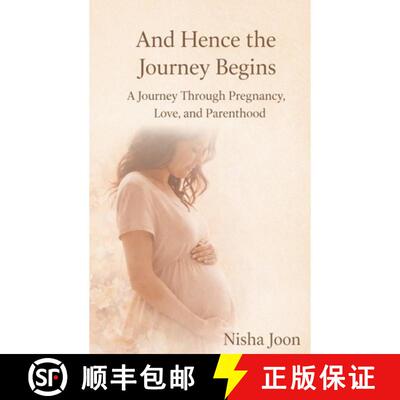【3-4周达】And Hence the Journey Begins : A Journey Through Pregnancy, Love, and Parenthood [9798233888977]