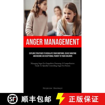 【3-4周达】Anger Management: Explore Strategies To Regulate Your Emotions, Cease Shouting, And Become... [9781835732304]