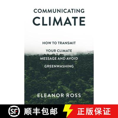 【3-4周达】Communicating Climate: How to Transmit Your Climate Message and Avoid Greenwashing [9781837536436]