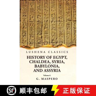 【3-4周达】History of Egypt Chaldea, Syria, Babylonia and Assyria Volume 6 [9781639238965]