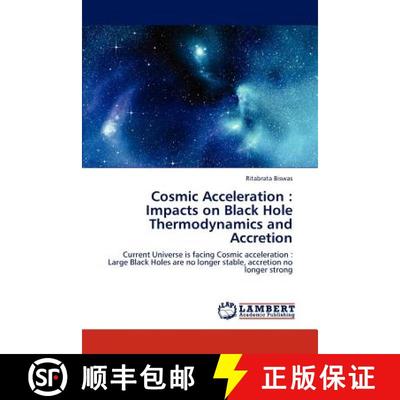 预订 Cosmic Acceleration: Impacts on Black Hole Thermodynamics and Accretion [9783659318870]