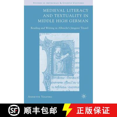 【3-4周达】Medieval Literacy and Textuality in Middle High German: Reading and Writing in Albrecht's ... [9781403970176]