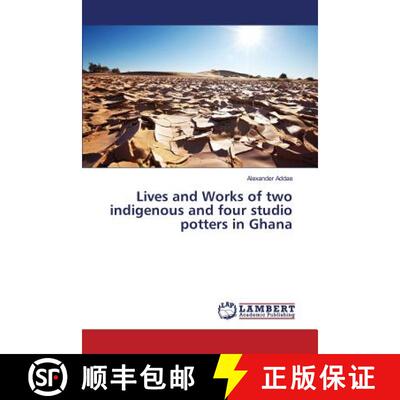 预订 Lives and Works of two indigenous and four studio potters in Ghana [9783659824760]
