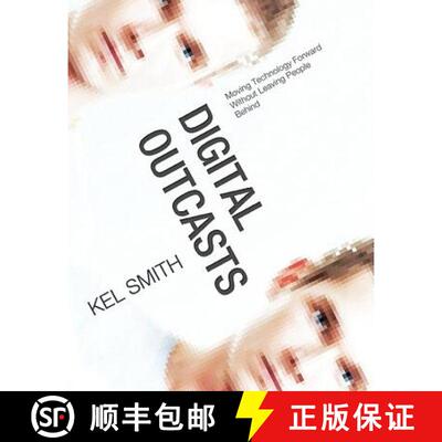 【3-4周达】Digital Outcasts: Moving Technology Forward without Leaving People Behind [9780124047051]