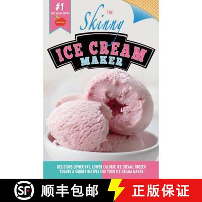 【3-4周达】The Skinny Ice Cream Maker: Delicious Lower Fat, Lower Calorie Ice Cream, Frozen Yogurt & ... [9781909855533]