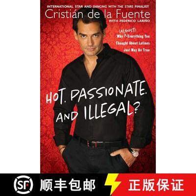 【3-4周达】Hot. Passionate. and Illegal?: Why (Almost) Everything You Thought About Latinos Just May ... [9780451229670]