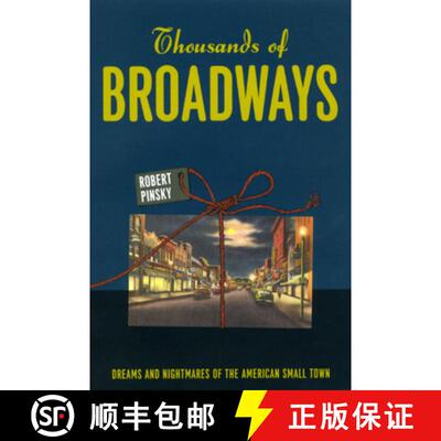 预订 精装 Thousands of Broadways – Dreams and Nightmares of the American Small Town [9780226669441]