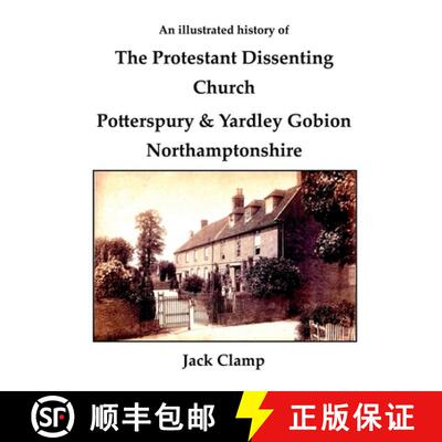 【3-4周达】An illustrated history of the Protestant Dissenting Church: Potterspury & Yardley Gobion N... [9781911070795]