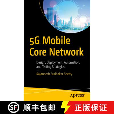 【3-4周达】5G Mobile Core Network : Design, Deployment, Automation, and Testing Strategies (1st ed.) ... [9781484264720]