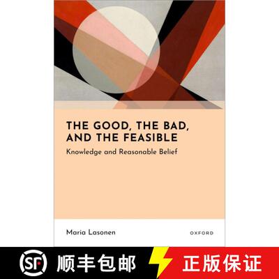 【3-4周达】精装 The Good, the Bad, and the Feasible: Knowledge and Reasonable Belief [9780198845867]