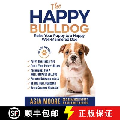 【3-4周达】The Happy English (British) Bulldog: Raise Your Puppy to a Happy, Well-Mannered Dog [9781916231245]