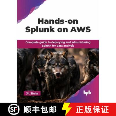 【3-4周达】Hands-on Splunk on AWS: Complete guide to deploying and administering Splunk for data anal... [9789365891096]