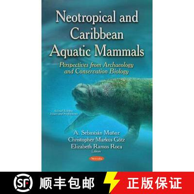 【3-4周达】Neotropical & Caribbean Aquatic Mammals Perspectives from Archaeology & Conservation Biolo... [9781634839297]