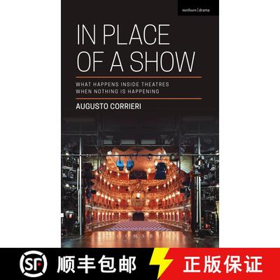 【3-4周达】In Place of a Show: What Happens Inside Theatres When Nothing Is Happening [9781350054448]