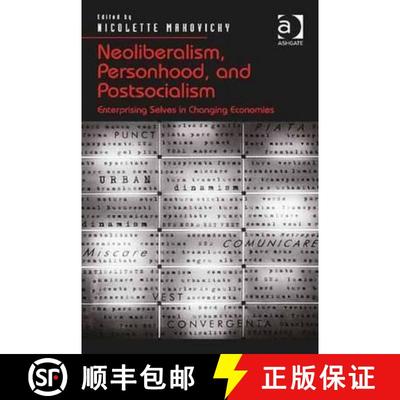【3-4周达】Neoliberalism, Personhood, and Postsocialism: Enterprising Selves in Changing Economies [9781409467878]