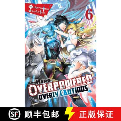 【3-4周达】The Hero Is Overpowered But Overly Cautious, Vol. 6 (Light Novel): Volume 6 [9781975322021]