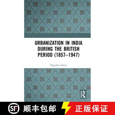 【3-4周达】Urbanization in India During the British Period (1857-1947) [9780367224868]
