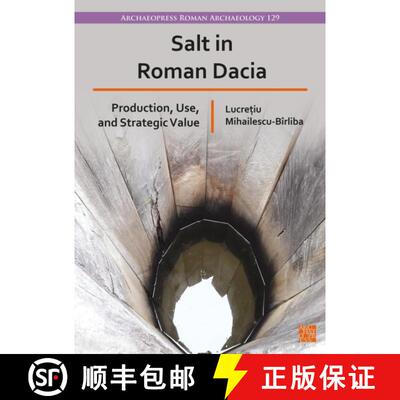 【3-4周达】Salt in Roman Dacia: Production, Use, and Strategic Value [9781805831112]